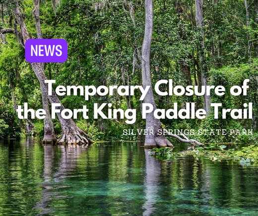 Temporary Closure of the Fort King Paddle Trail | Silver Springs State ...